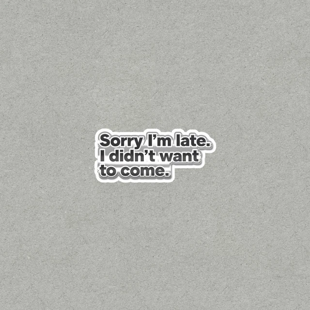 Sorry I'M Late Sticker - Introvert Decal - Antisocial Quote Stickephone ...