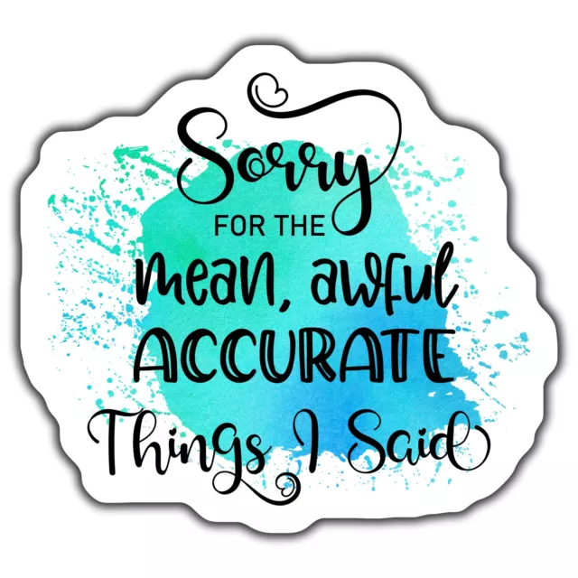 Sorry For The Mean Awful Accurate Things I Said Sticker, Apology ...