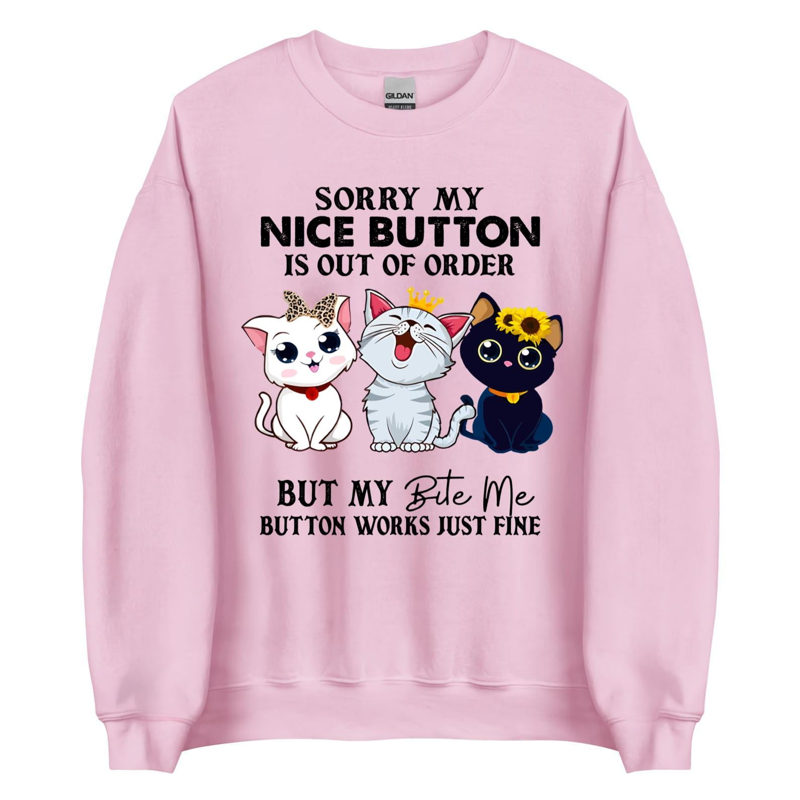 Sorry My Nice Button Is Out Of Order But My Bite Me Button Works Just ...