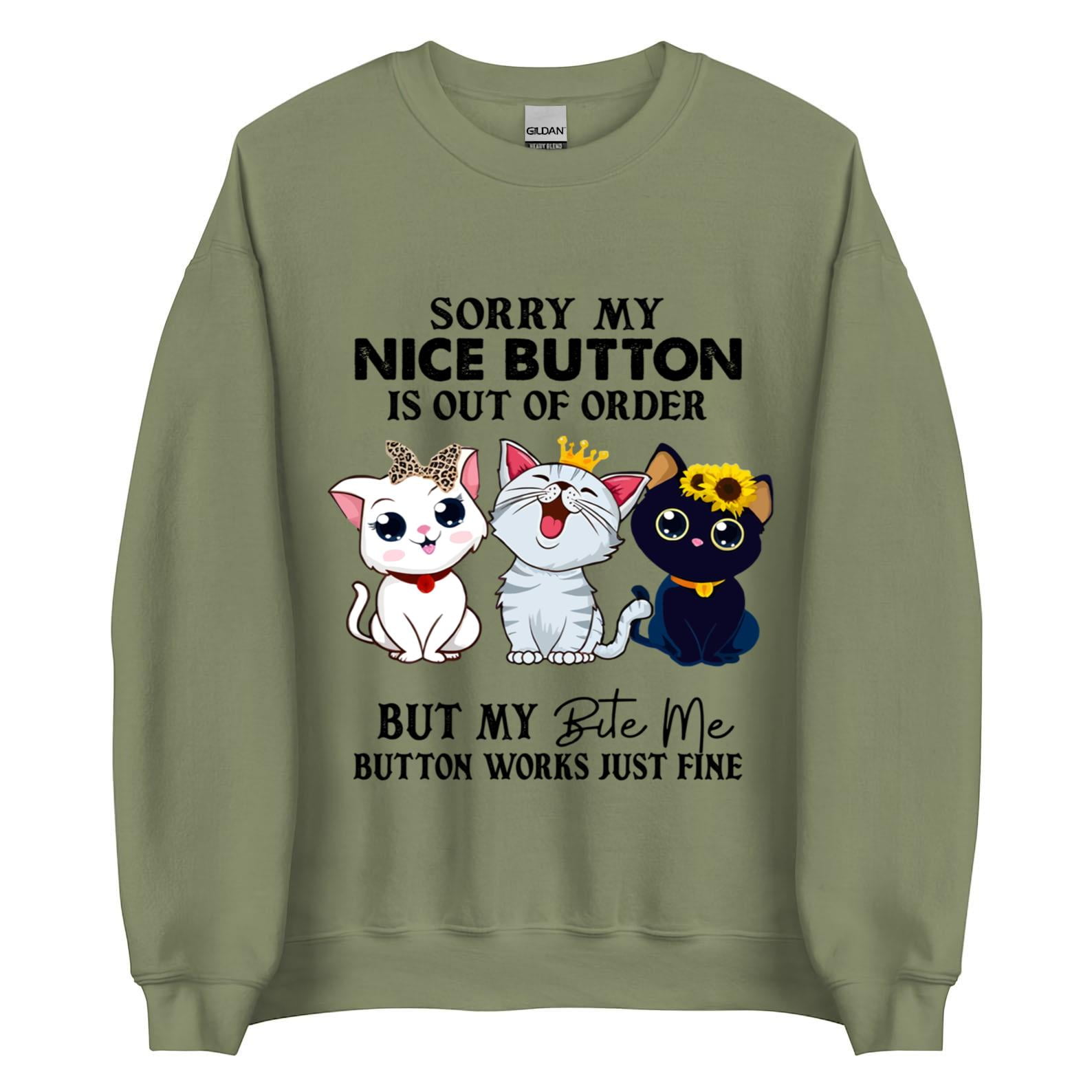 Sorry My Nice Button Is Out Of Order But My Bite Me Button Works Just ...