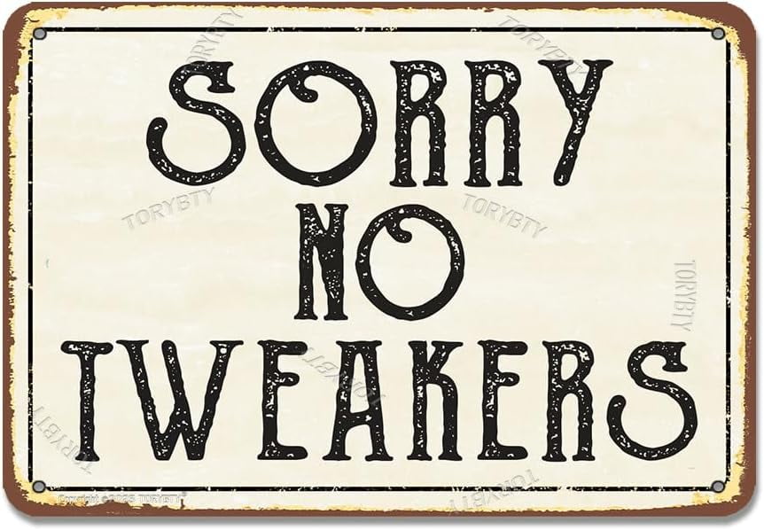 Sorry No Tweakers Retro Look Metal Decoration Poster Sign for Home ...