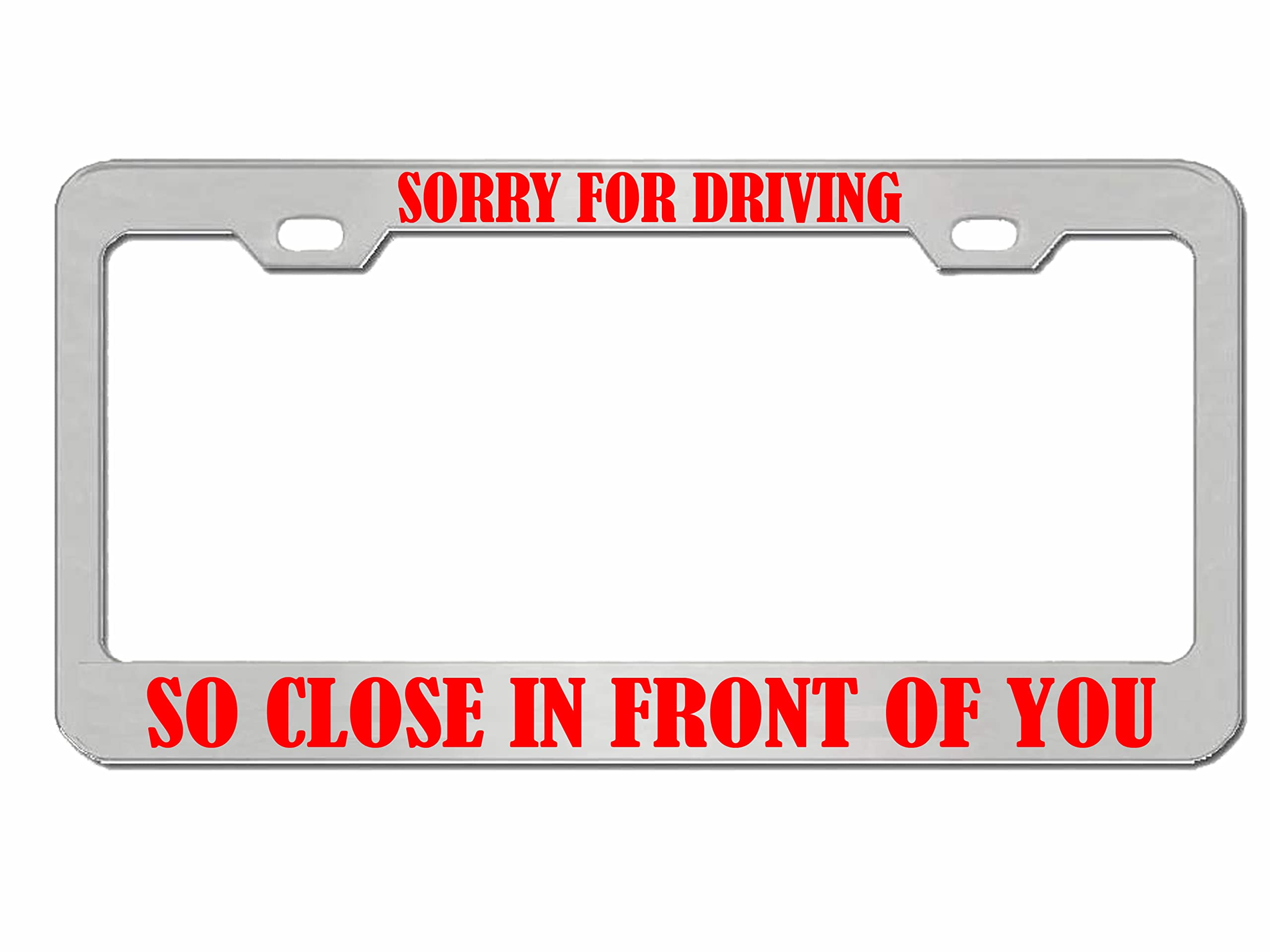 Sorry for Driving So Close in Front of You Style Metal License Plate ...