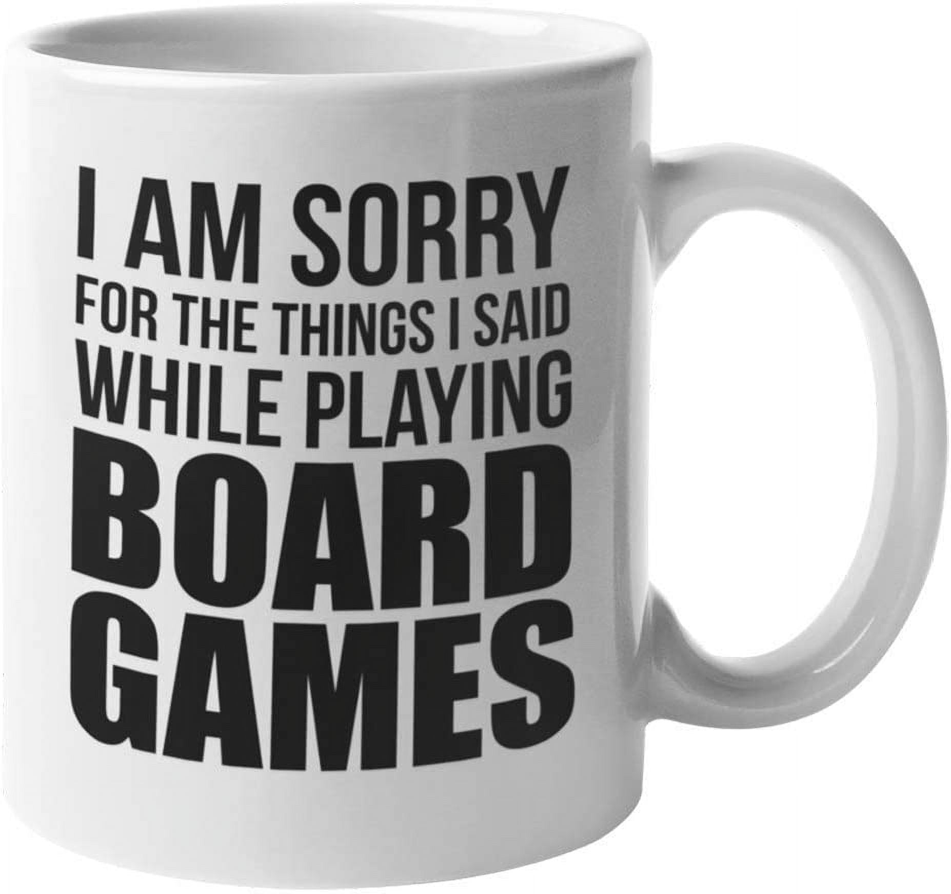Sorry for the Things I Said, Funny Board Game Coffee & Tea Mug or Merch ...