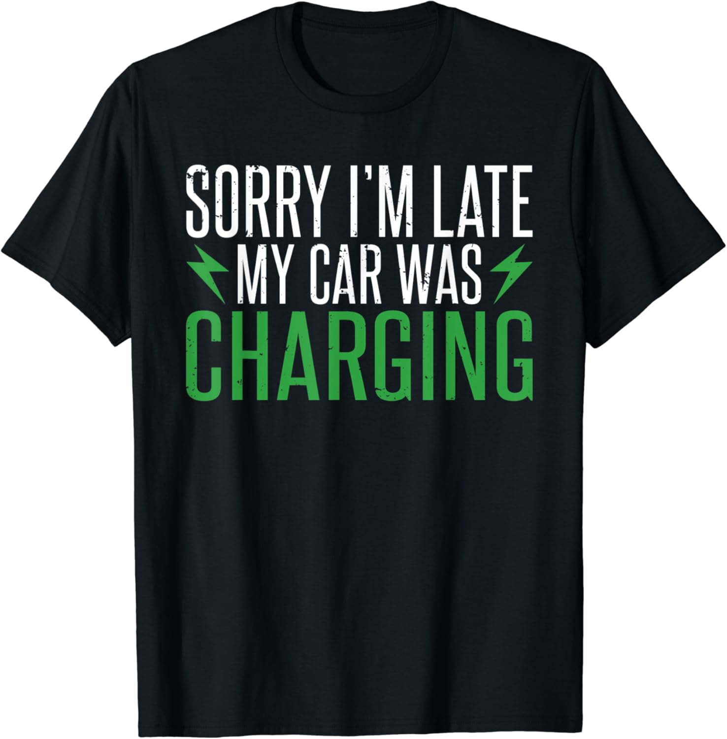 Sorry im late my Car was Charging EV Electric Vehicle T-Shirt - Walmart.com