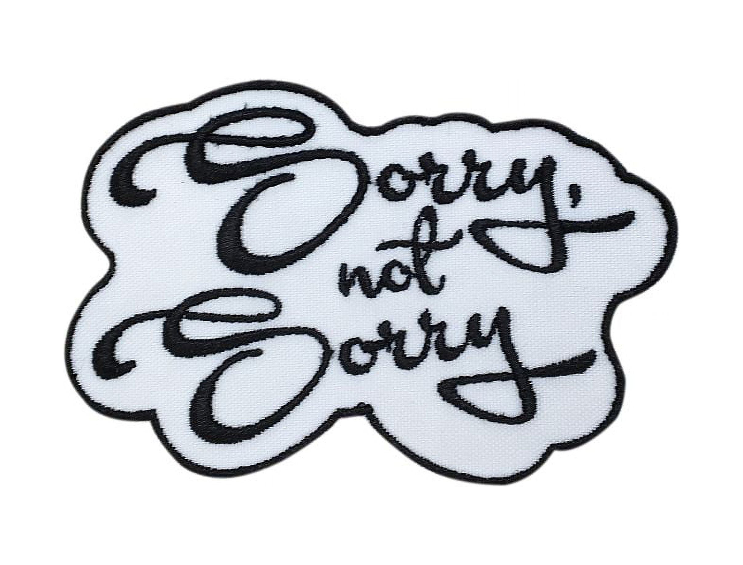 Sorry, not Sorry - Black/White - Trendy Words/Phrases/Slogans - Iron on ...