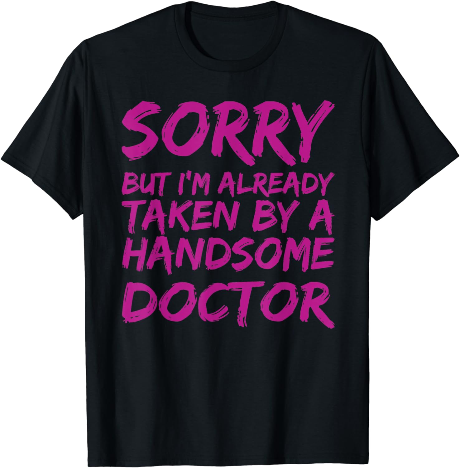 Sorry taken handsome doctor cute couple T-Shirt - Walmart.com