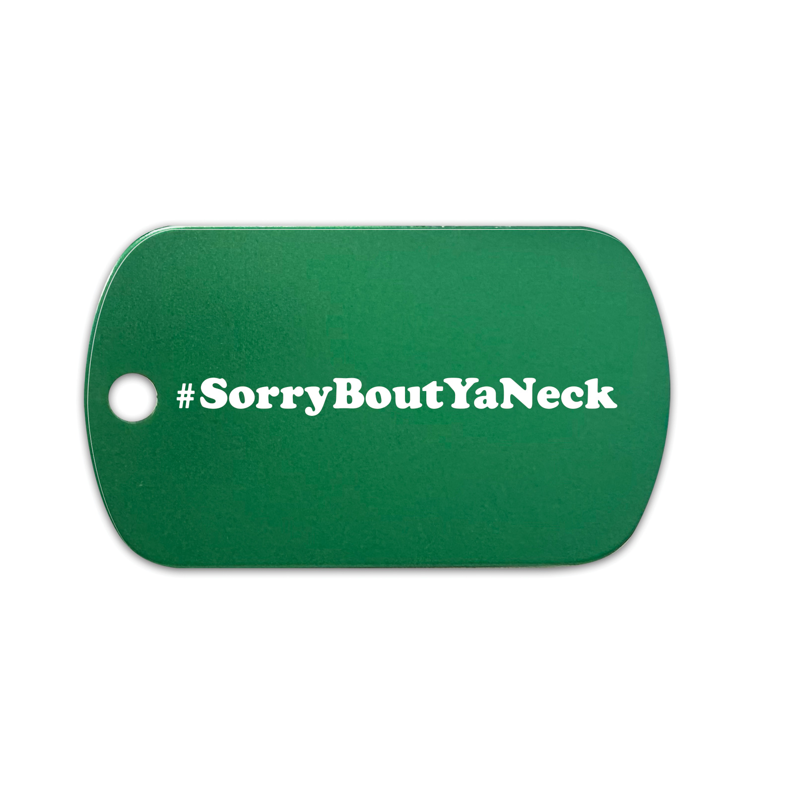 #Sorryboutyaneck GI Dog Tag Aluminum Keychain neck breaker hashtag ...