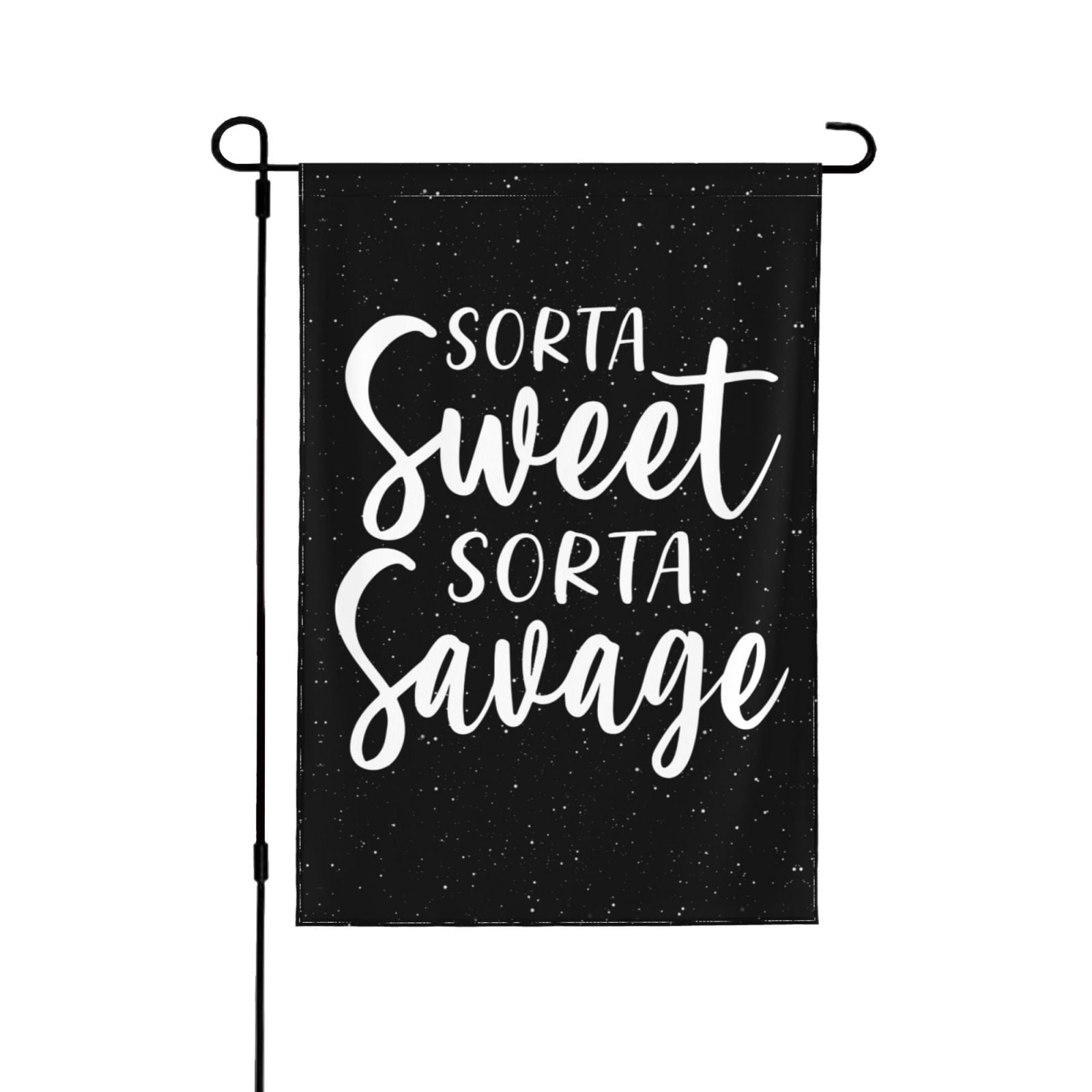 Sorta Sweet Sorta Savage Garden Flag 12.5x18 Inch Double Sided ...