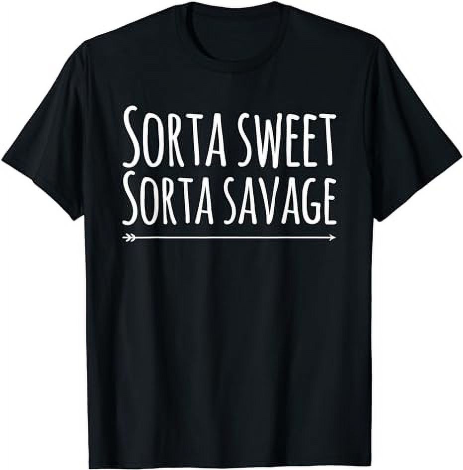 Sorta Sweet Sorta Savage T-Shirt - Walmart.com