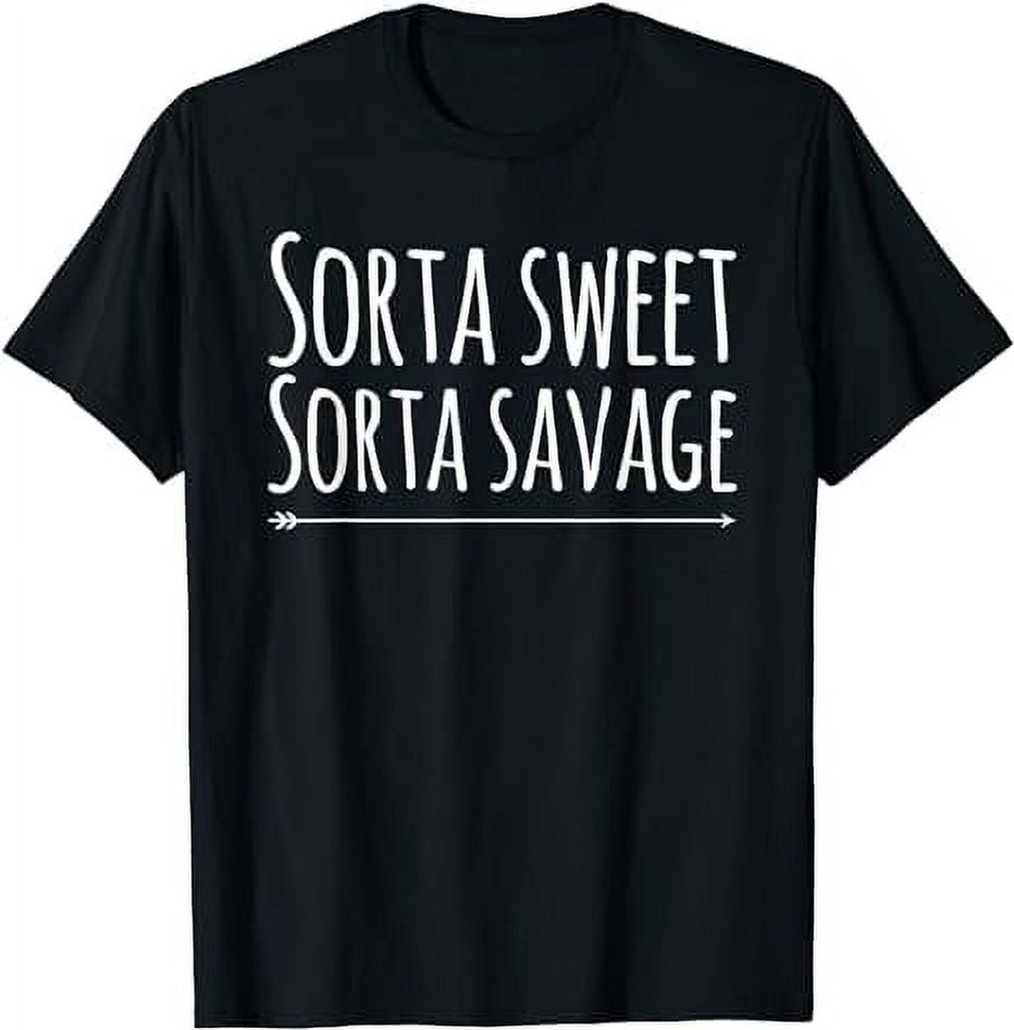 Sorta Sweet Sorta Savage T-Shirt - Walmart.com
