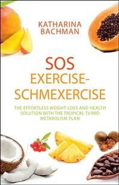 Sos Exercise-schmexercise : The Effortless Weight-loss and Health ...