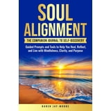 Soul Alignment: The Companion Journal to Self-Discovery: Tools to Help ...
