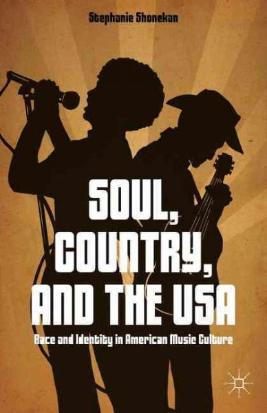 Pre-Owned Soul, Country, and the USA: Race and Identity in American ...