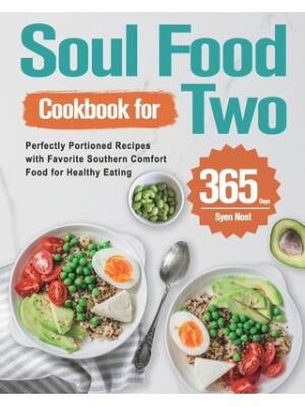 Soul Food Cookbook for Two: 365-Day Perfectly Portioned Recipes with ...