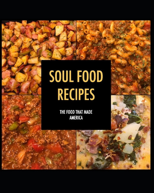 Soul Food Recipes : Food That Made America (Paperback) - Walmart.com