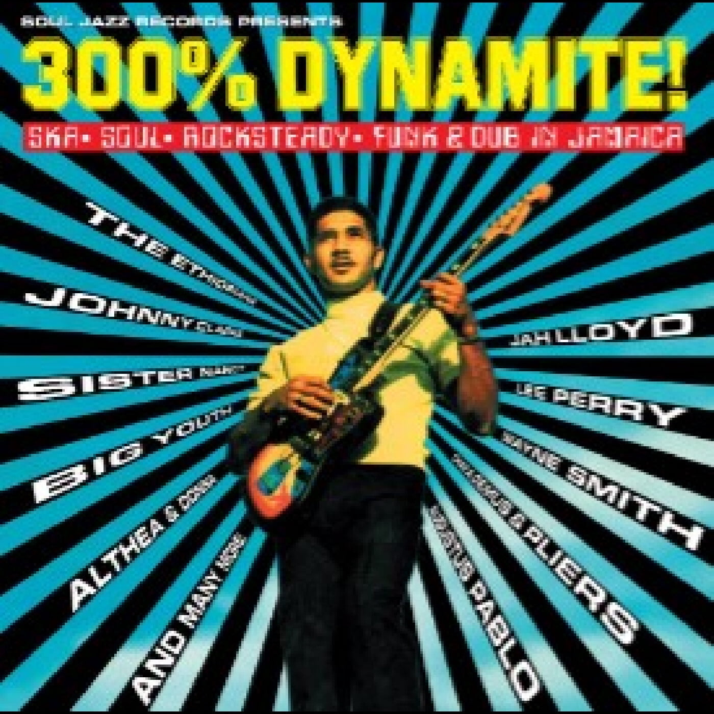 Soul Jazz Records Presents - 300% Dynamite! Ska, Soul, Rocksteady, Funk ...