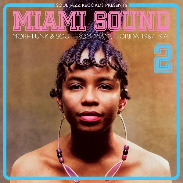 Soul Jazz Records Presents - Miami Sound 2 More Funk & Soul From Miami ...