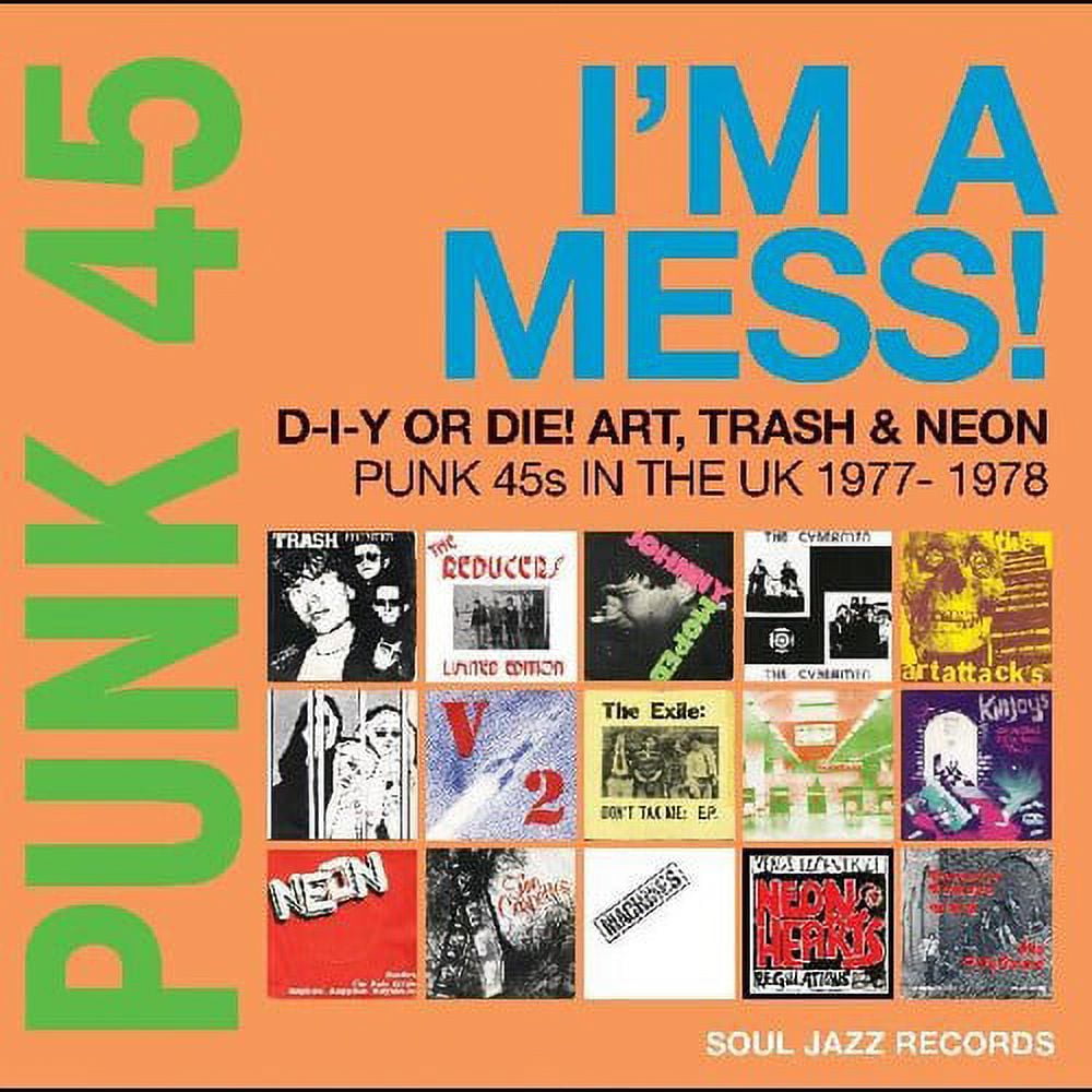 Soul Jazz Records Presents - Punk 45: Im A Mess D-i-y Or Die Art Trash ...