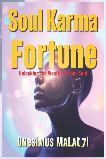 Soul Karma Fortune: Unlocking the Wealth of Your Soul, (Paperback ...