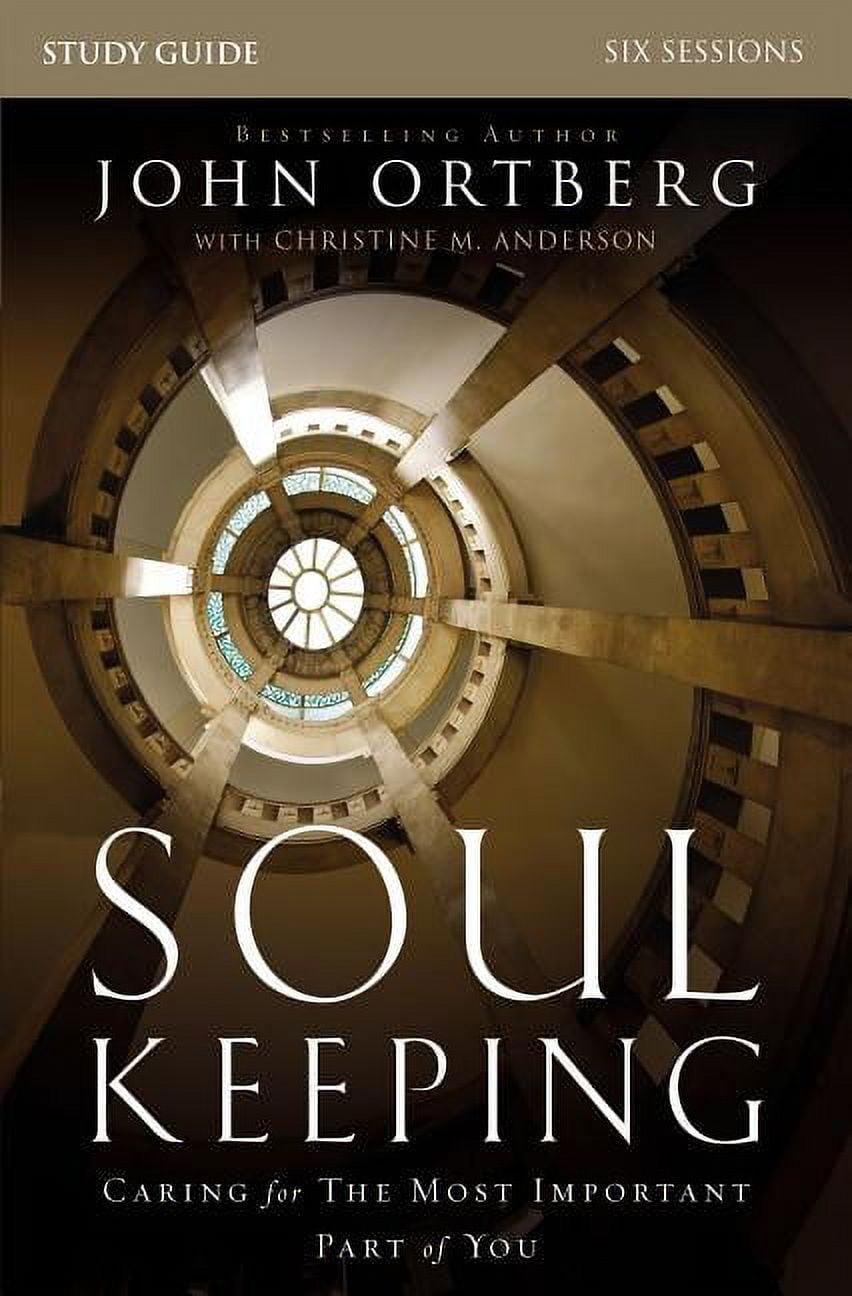 Soul Keeping Bible Study Guide: Caring for the Most Important Part of ...