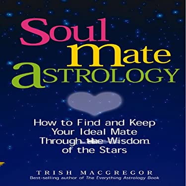 Pre-Owned Soul Mate Astrology : How to Find and Keep Your Ideal Mate ...