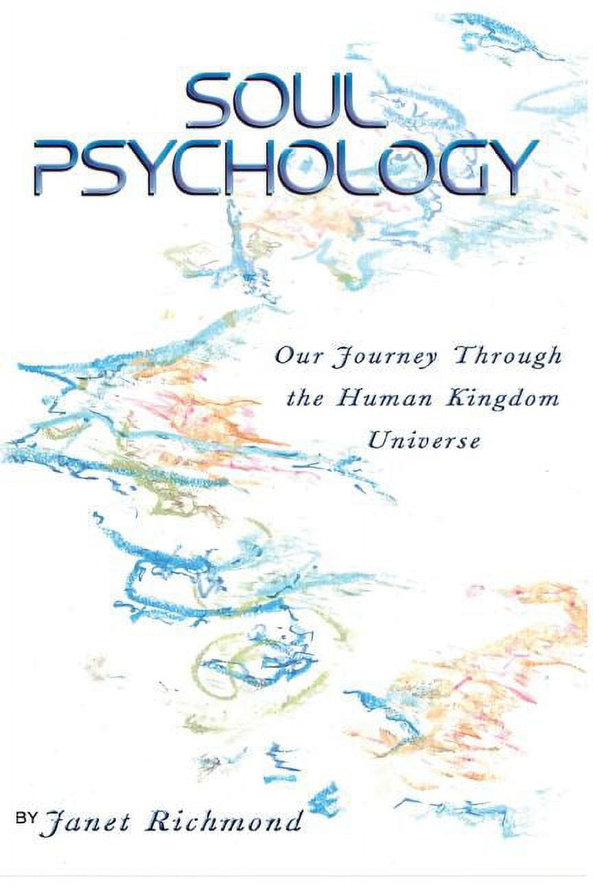 Soul Psychology: Our Journey Through the Human Kingdom Universe ...
