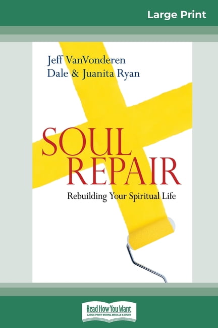 Soul Repair: Rebuilding Your Spiritual Life (16pt Large Print Edition ...