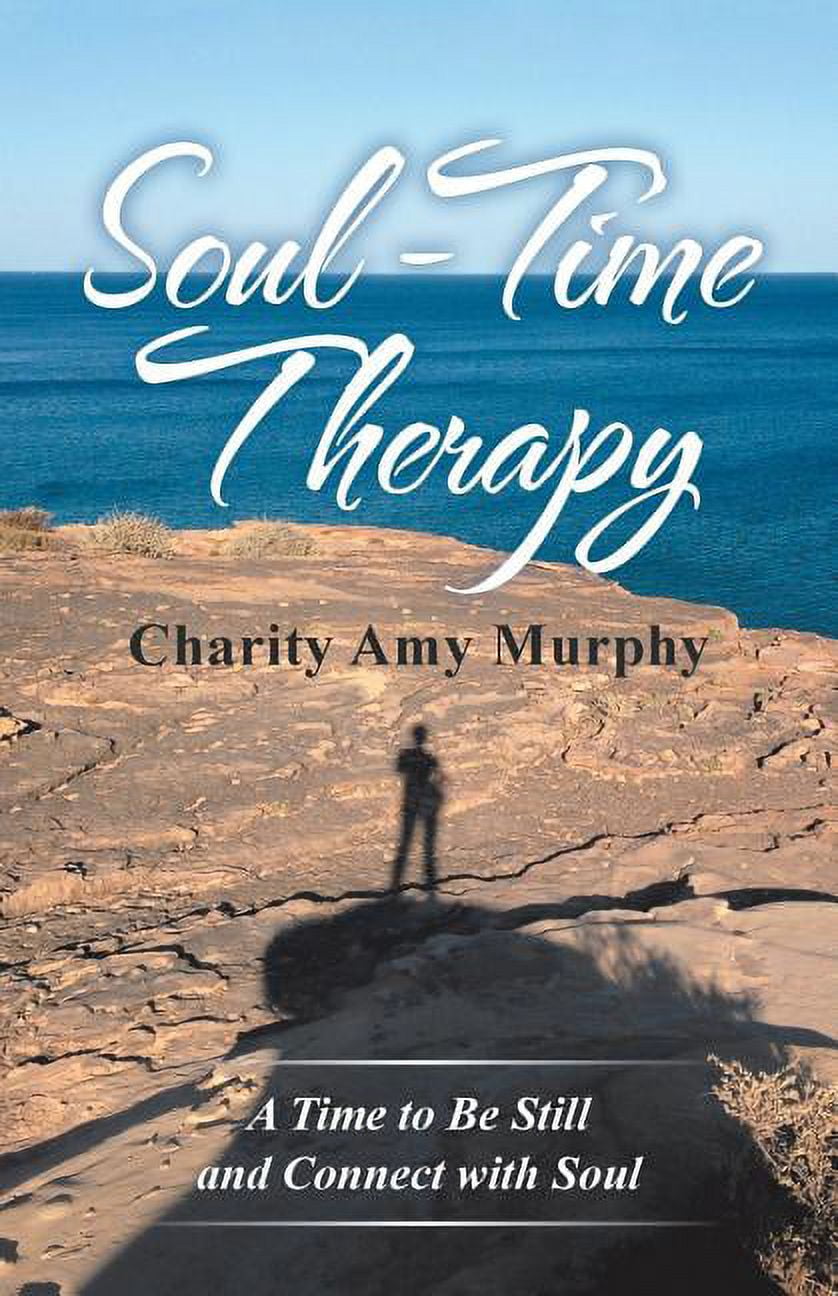 Soul-Time Therapy : A Time to Be Still and Connect with Soul (Paperback ...