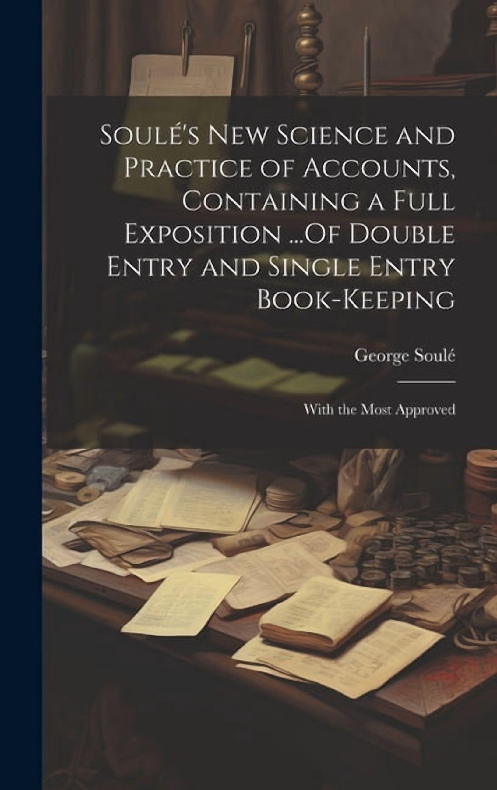 Soulé's New Science and Practice of Accounts, Containing a Full ...