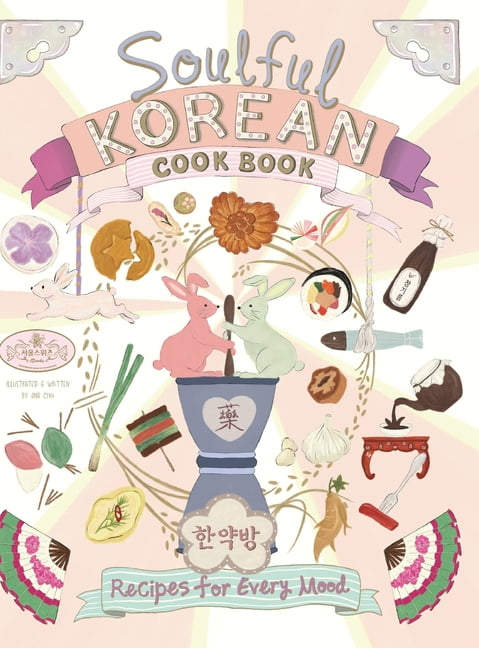 Soulful Korean Cook Book: Heartfelt Korean Recipes for Every Mood and ...