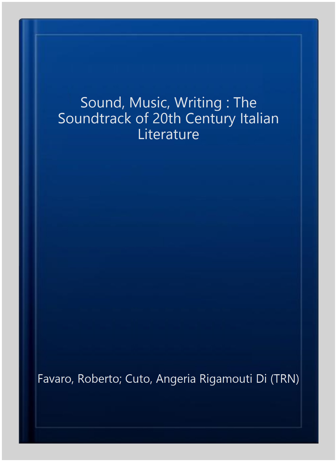 Sound, Music, Writing : The Soundtrack of 20th Century Italian ...