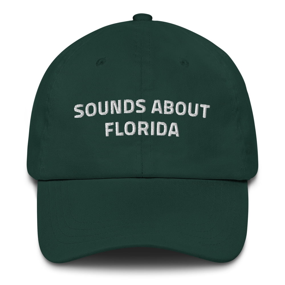 Sounds About Florida Hat Sounds About Right (Spruce) - Walmart.com
