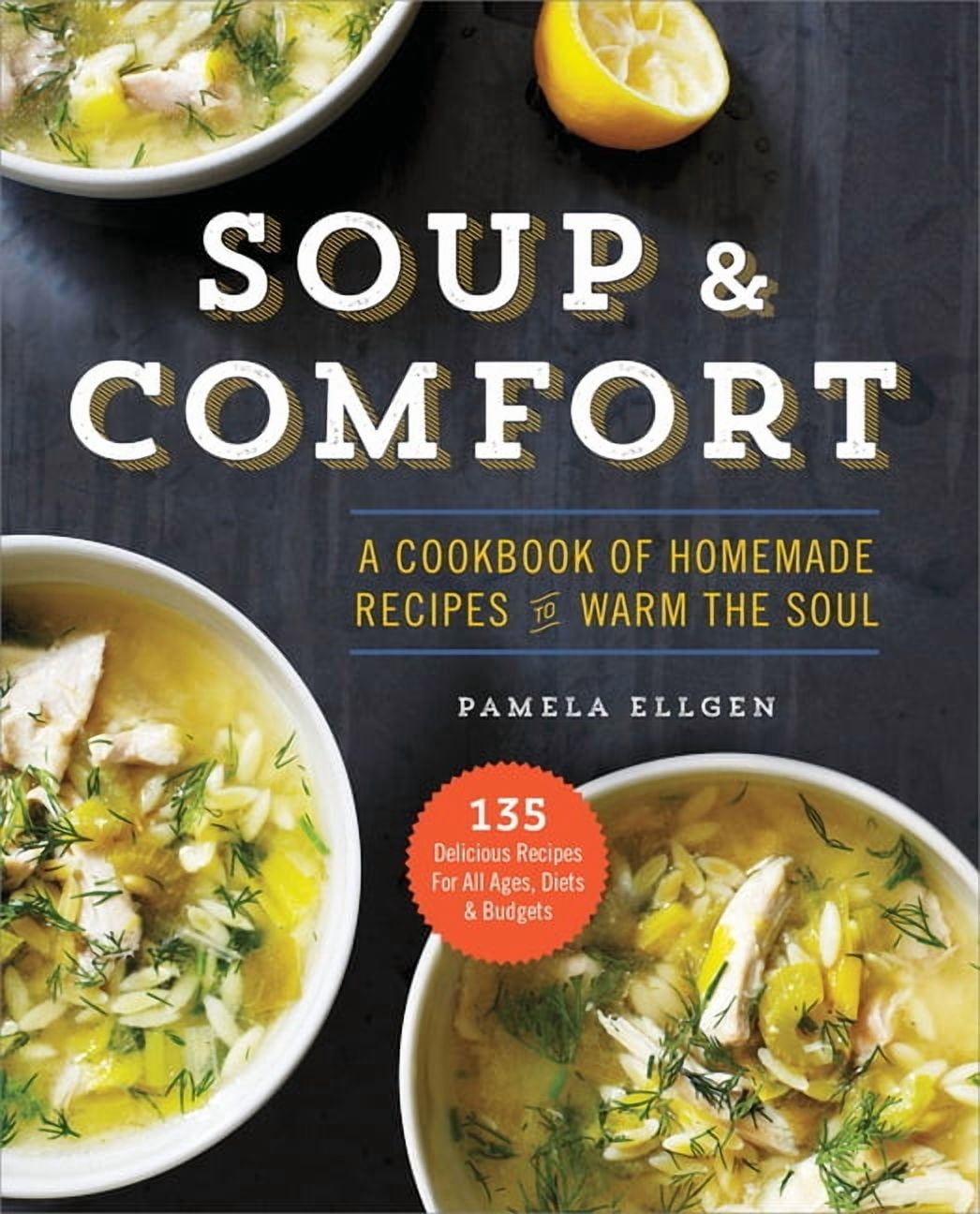 Soup & Comfort: A Cookbook of Homemade Recipes to Warm the Soul ...