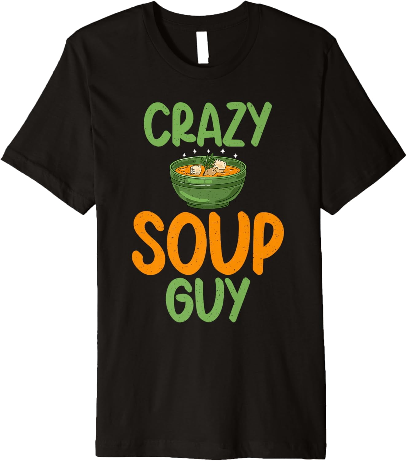 Soup Lover Crazy Soup Guy Premium T-Shirt men and women can wear, black ...