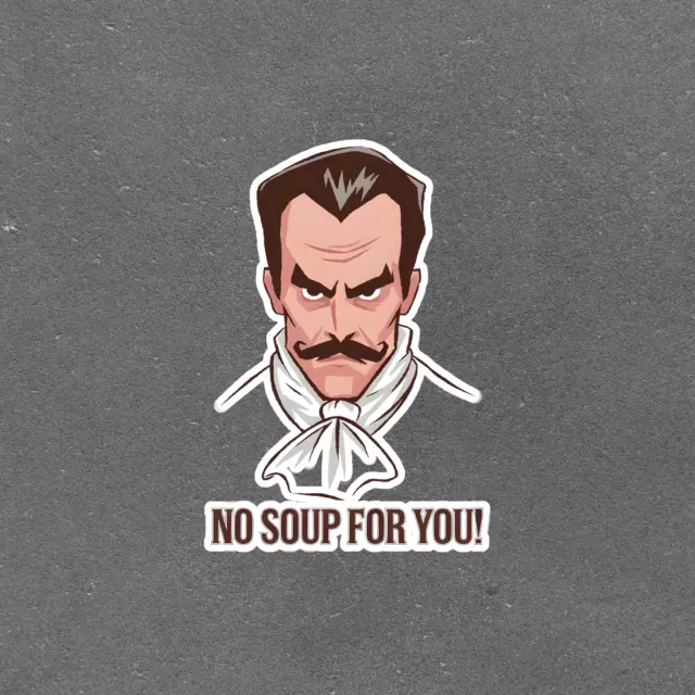 No Soup For You! Seinfeld Soup Na*I Inspired Stickerphone Decal Water ...