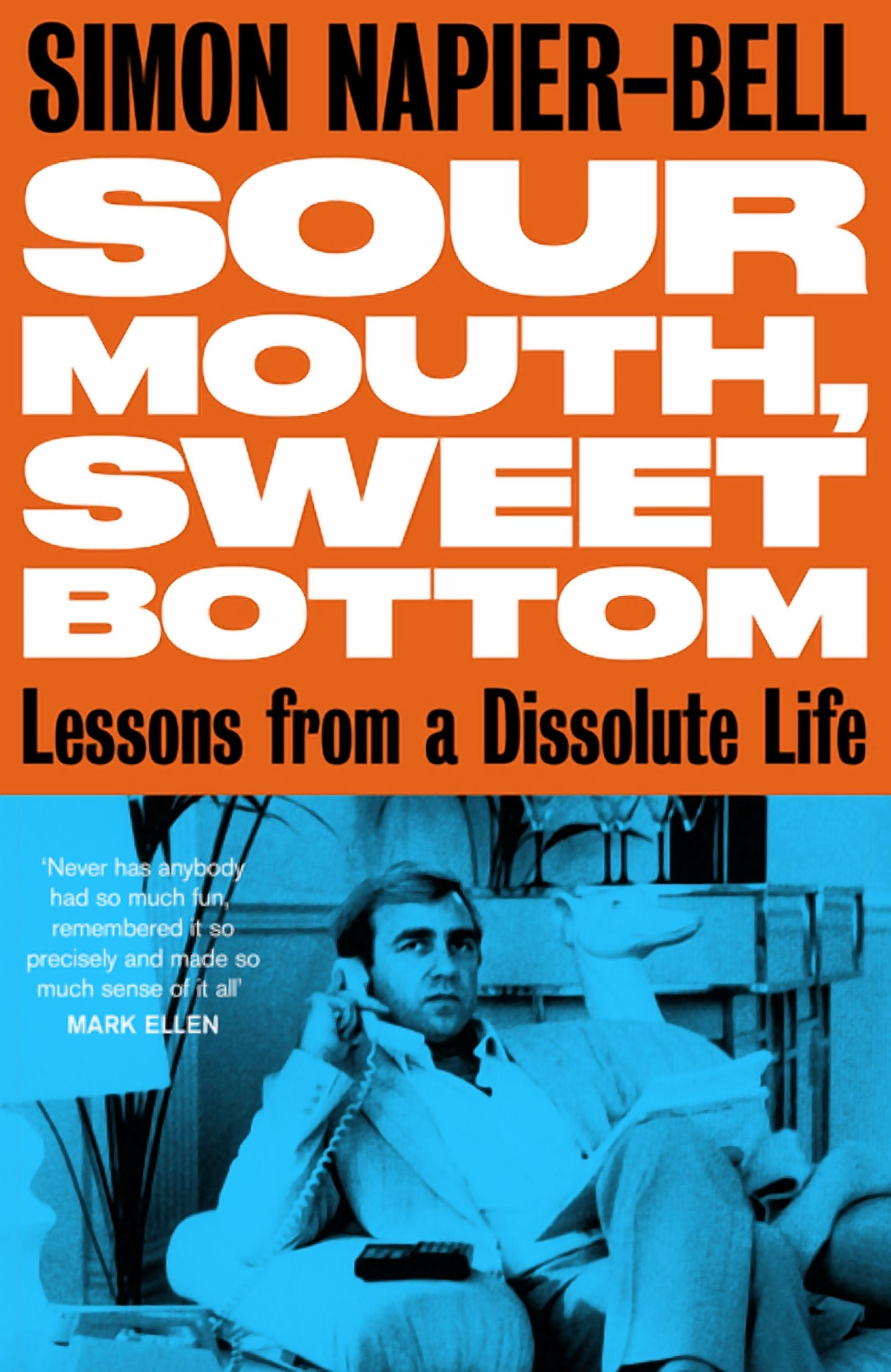 Sour Mouth, Sweet Bottom: Lessons from a Dissolute Life, (Hardcover ...