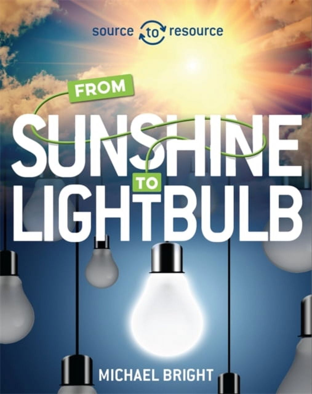 Source to Resource: Solar: from Sunshine to Light Bulb - Walmart.com