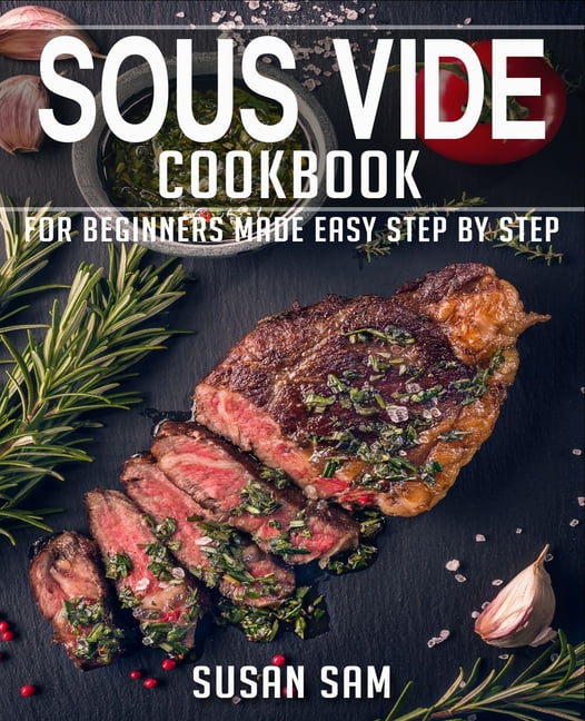 Sous Vide Cookbook: Book 2, for Beginners Made Easy Step by Step ...
