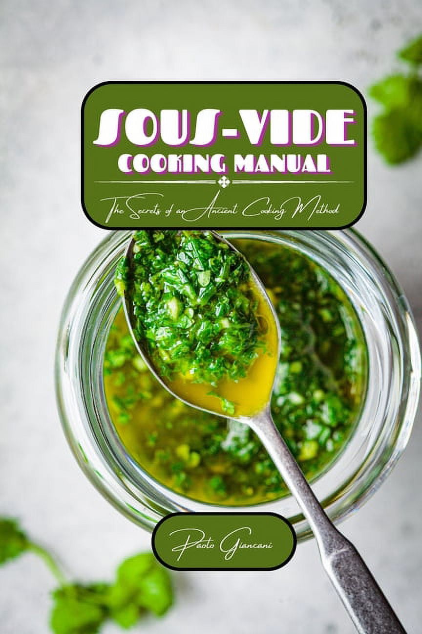Sous-Vide Cooking Manual: The Secrets of an Ancient Cooking Method ...