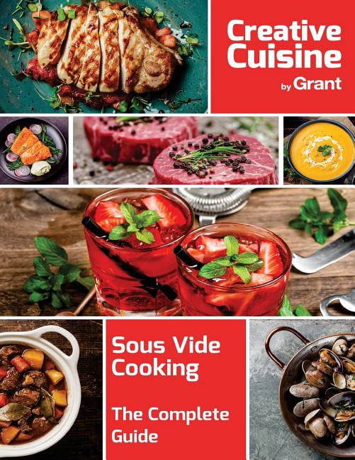 Sous Vide Cooking - The Complete Guide: A complete guide to sous vide ...