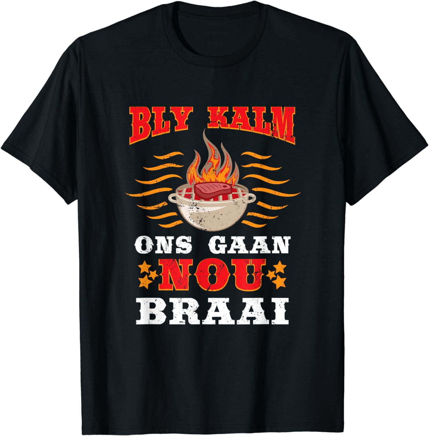 South African Shirt Gift Bly Kalm Ons Gaan Nou Braai - Walmart.com