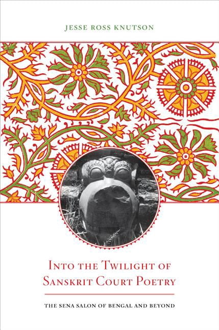 South Asia Across the Disciplines: Into the Twilight of Sanskrit Court ...