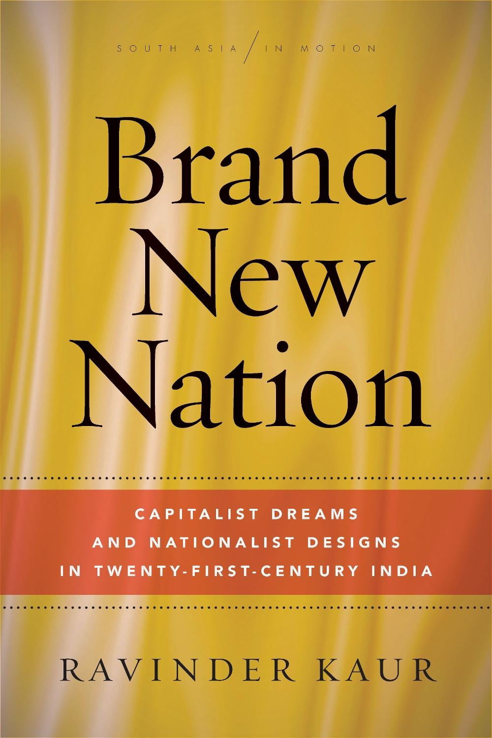 South Asia in Motion: Brand New Nation: Capitalist Dreams and ...