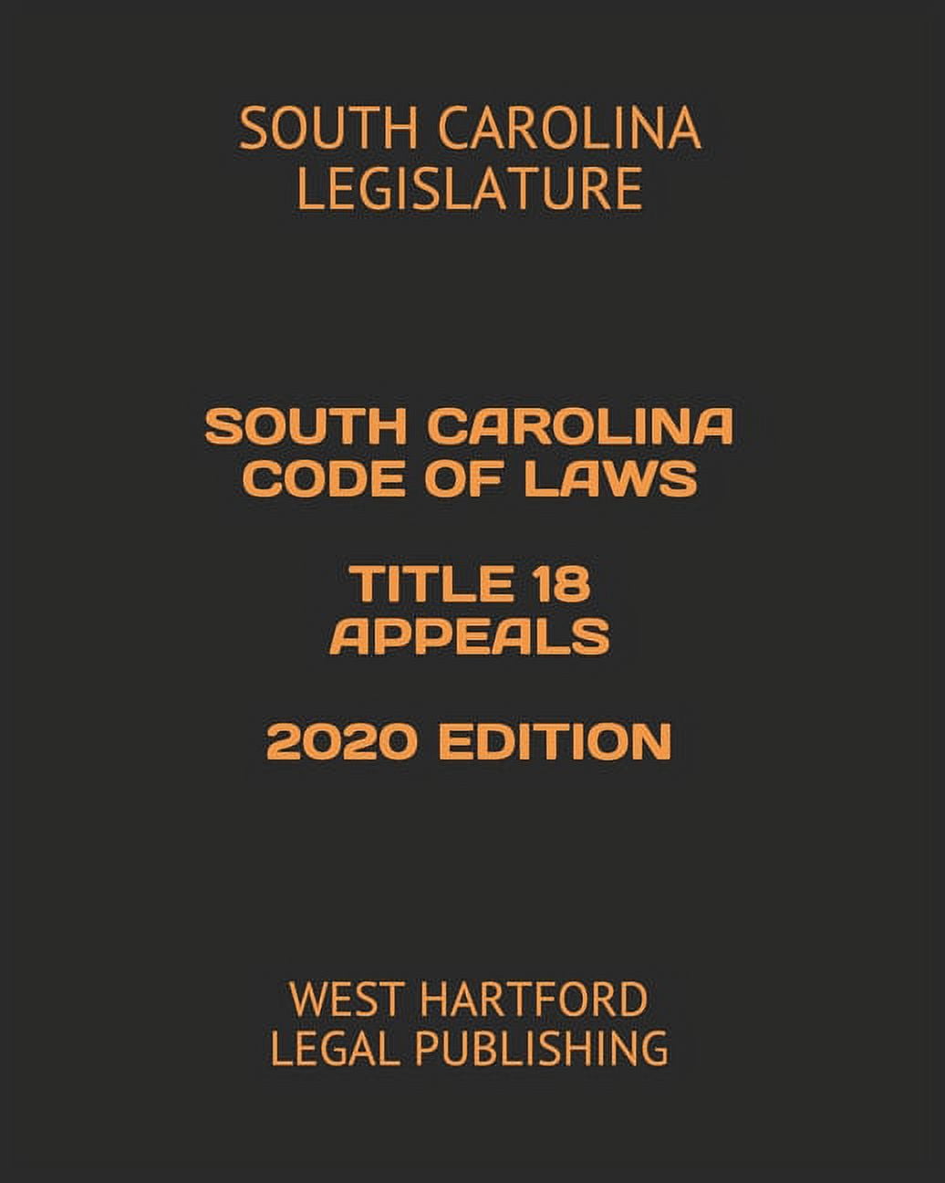 South Carolina Code of Laws Title 18 Appeals 2020 Edition: West ...
