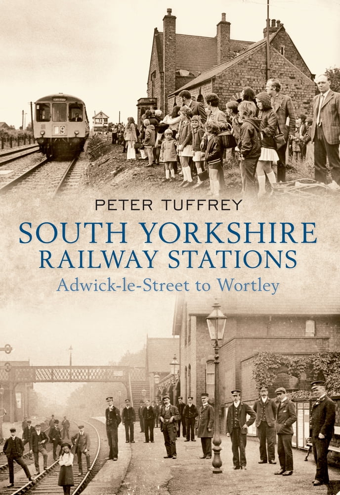 South Yorkshire Railway Stations : Adwick-le-Street to Wortley ...