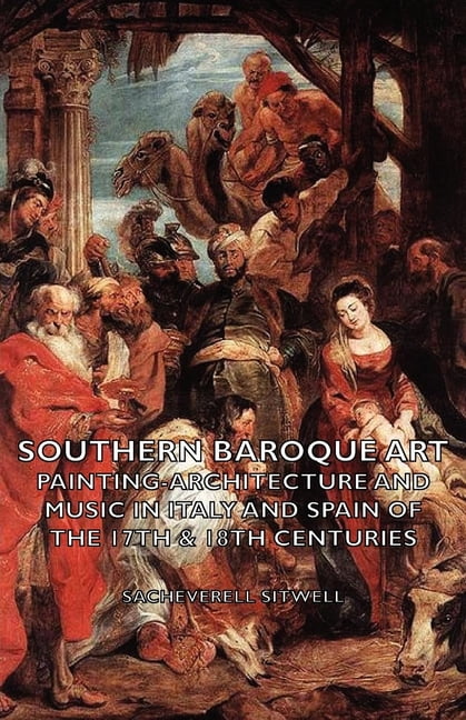 Southern Baroque Art : Painting-architecture and Music in Italy and ...