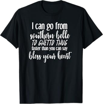 Southern Belle to Ghetto Thug Bless Your Heart T-Shirt - Walmart.com