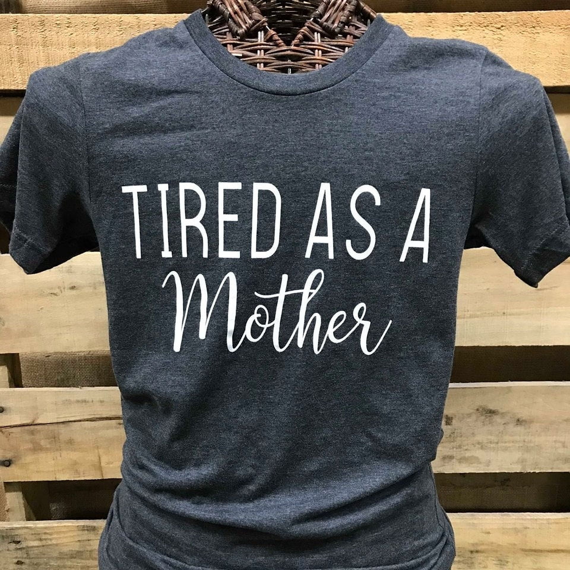 Southern Chics Apparel Tired as a Mother Canvas Girlie Bright T Shirt ...