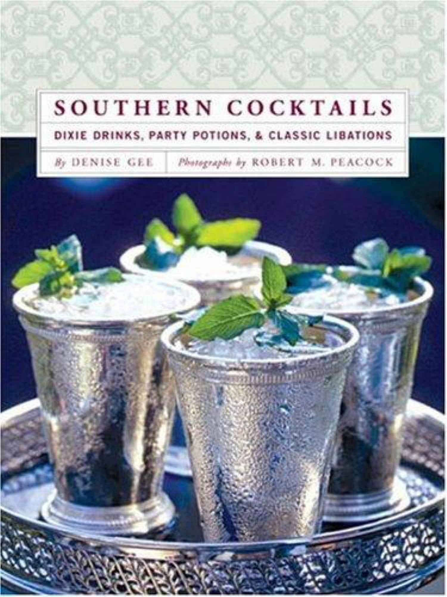 Southern Cocktails: Dixie Drinks, Party Potions, and Classic Libations ...
