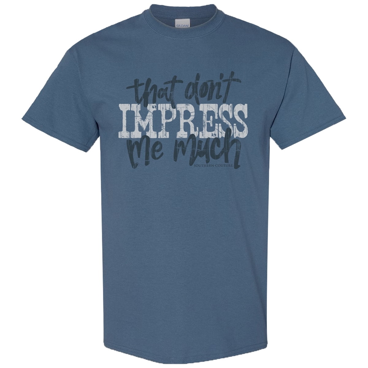 Southern Couture Dont Impress Me Much Soft T-Shirt - Walmart.com